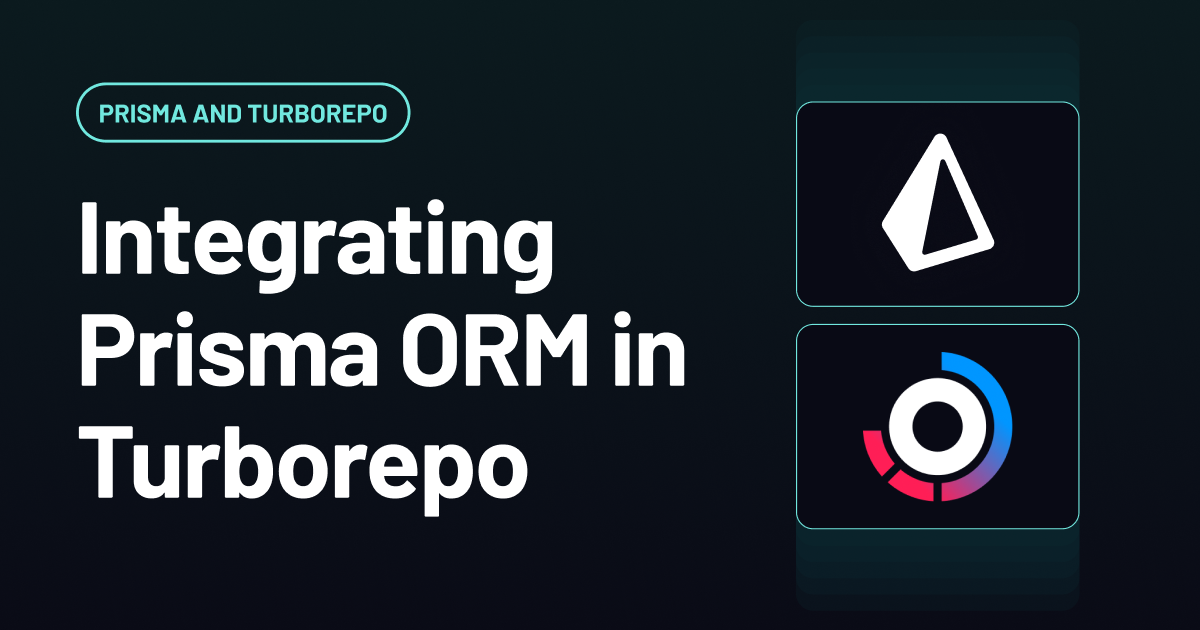 How To Use Prisma Orm With Turborepo Prisma Documentation 