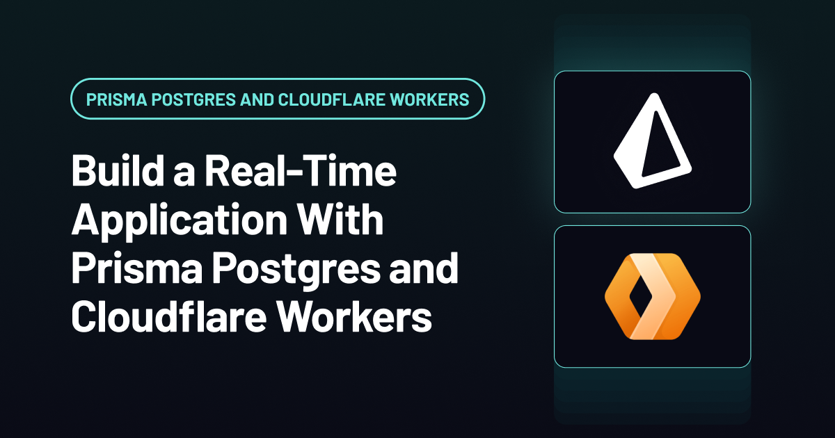 How To Build A Real Time Application With Prisma Postgres And Cloudflare Workers Prisma