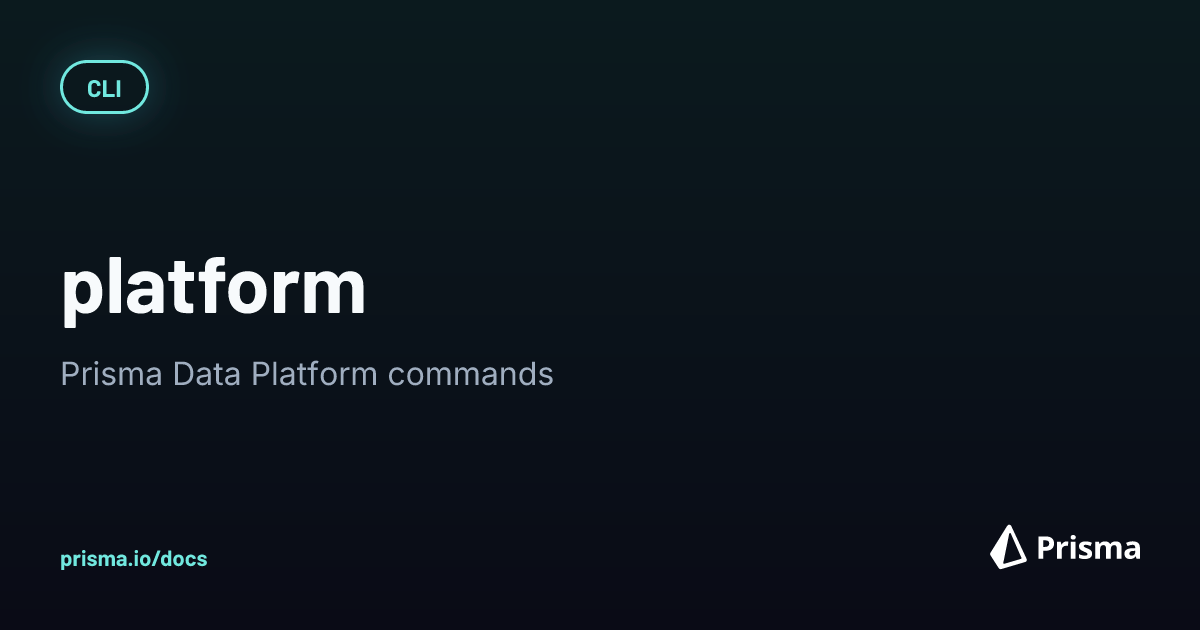 prisma platform | Prisma Data Platform Commands | Prisma Documentation