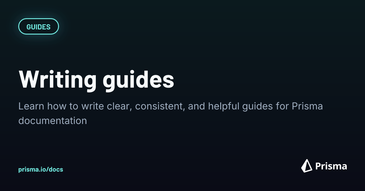 How to write guides for Prisma ORM | Prisma Documentation