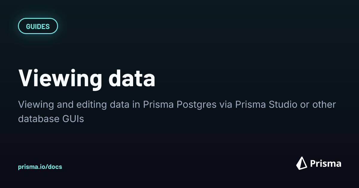 Viewing data | Prisma Documentation