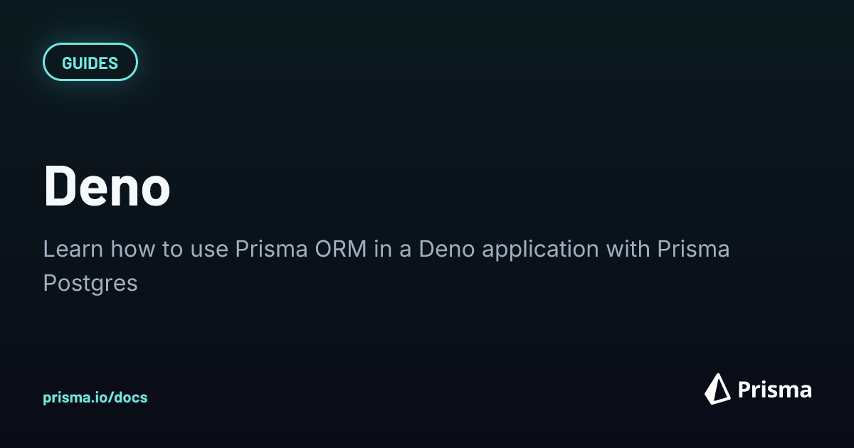 How to use Prisma ORM and Prisma Postgres with Deno | Prisma Documentation