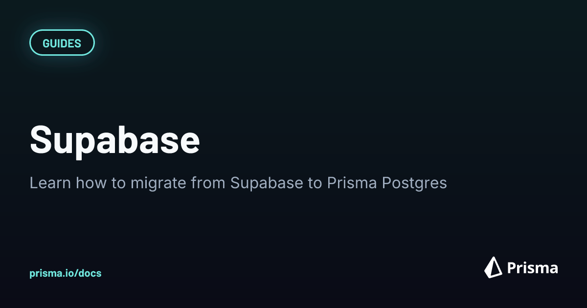 How to migrate from Supabase to Prisma Postgres | Prisma Documentation
