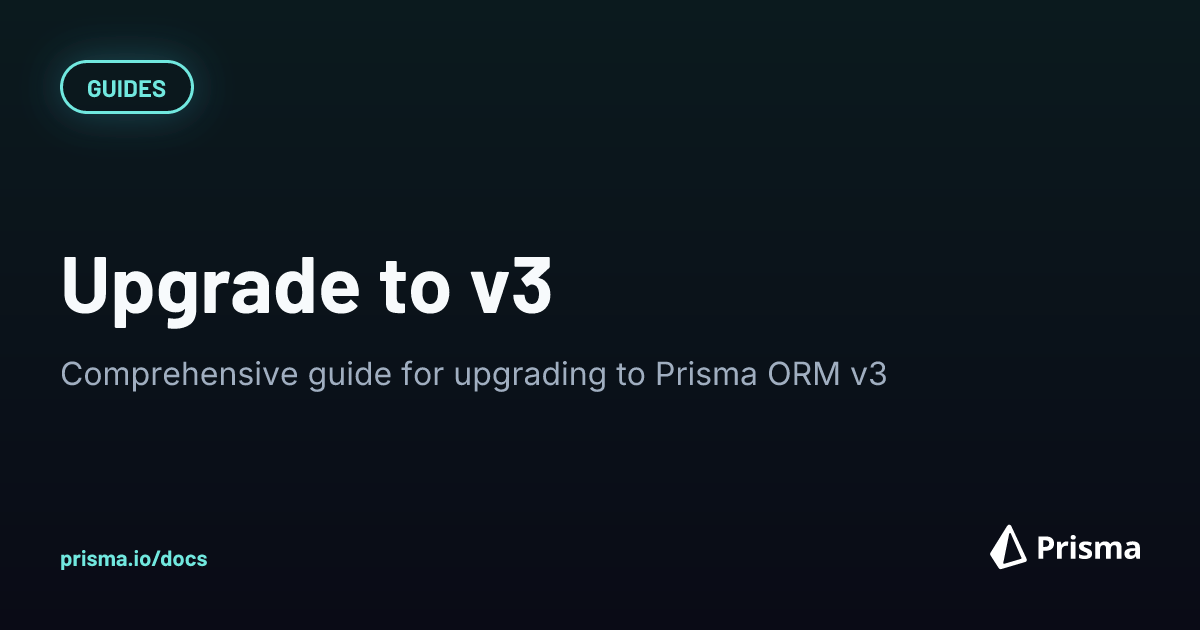 Upgrade to Prisma ORM 3 | Prisma Documentation