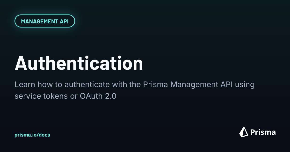 Management API Authentication | Service Tokens & OAuth 2.0 | Prisma ...