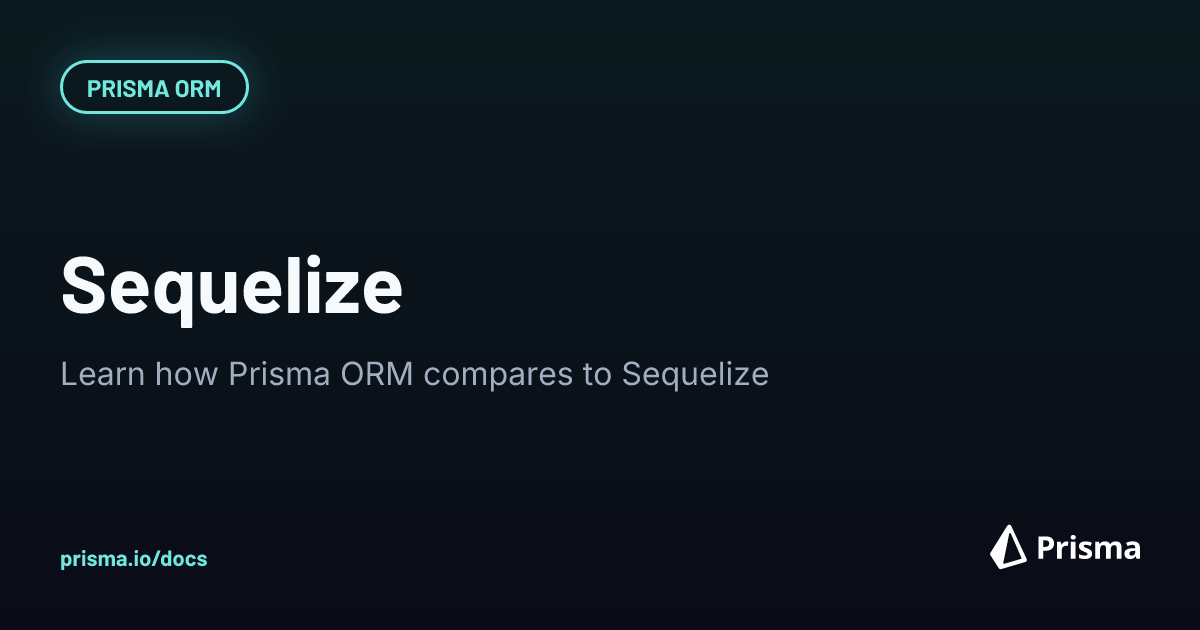 Prisma ORM vs Sequelize | Prisma Documentation