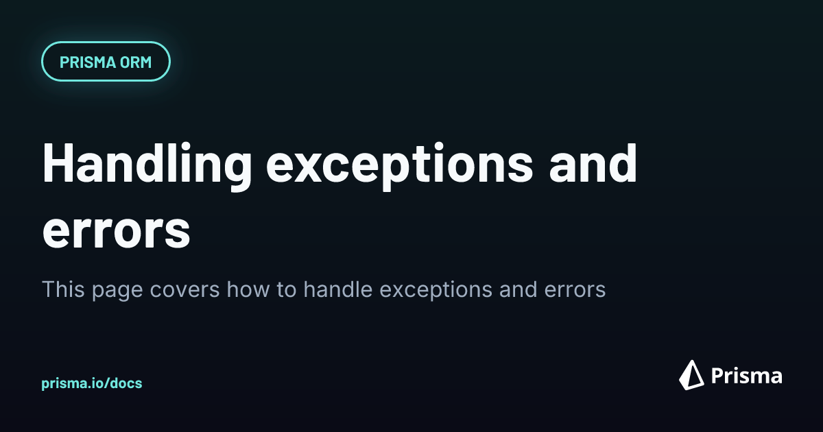 Handling exceptions and errors (Reference) | Prisma Documentation