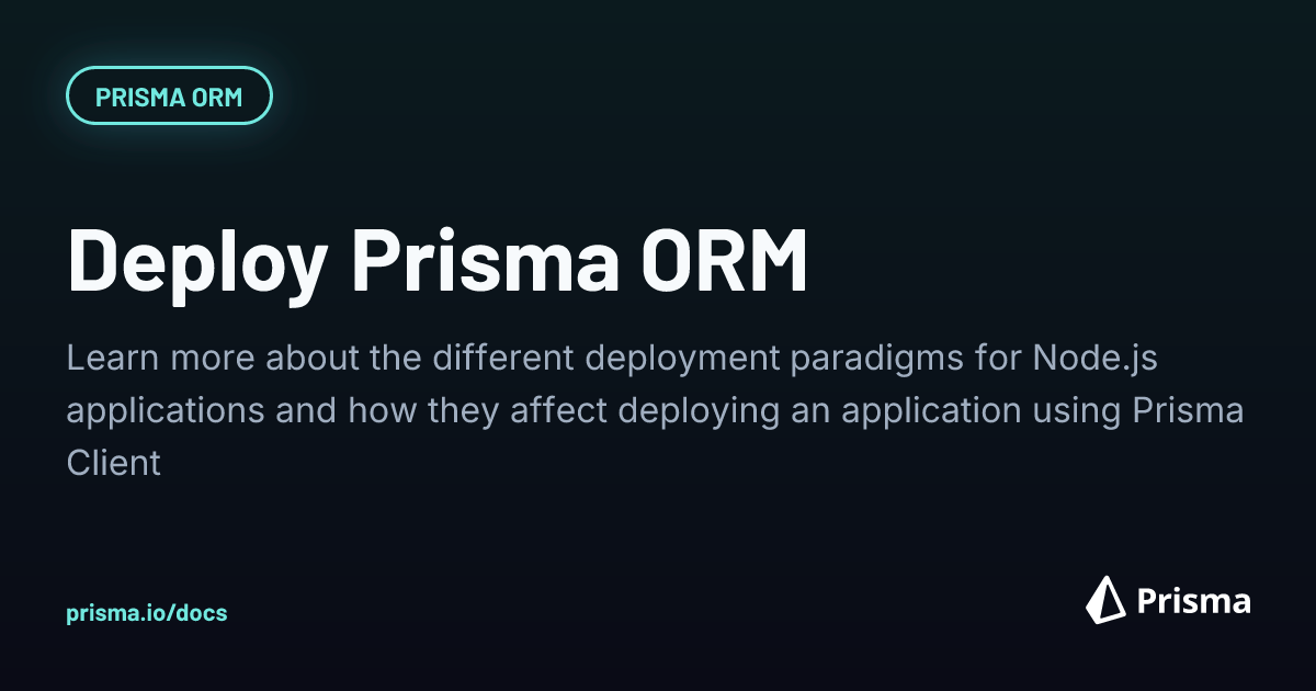 Deploying Prisma ORM-based projects | Prisma Documentation