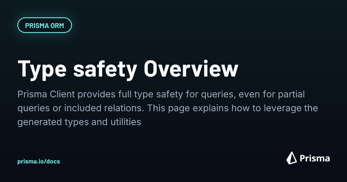 Type safety | Prisma Documentation