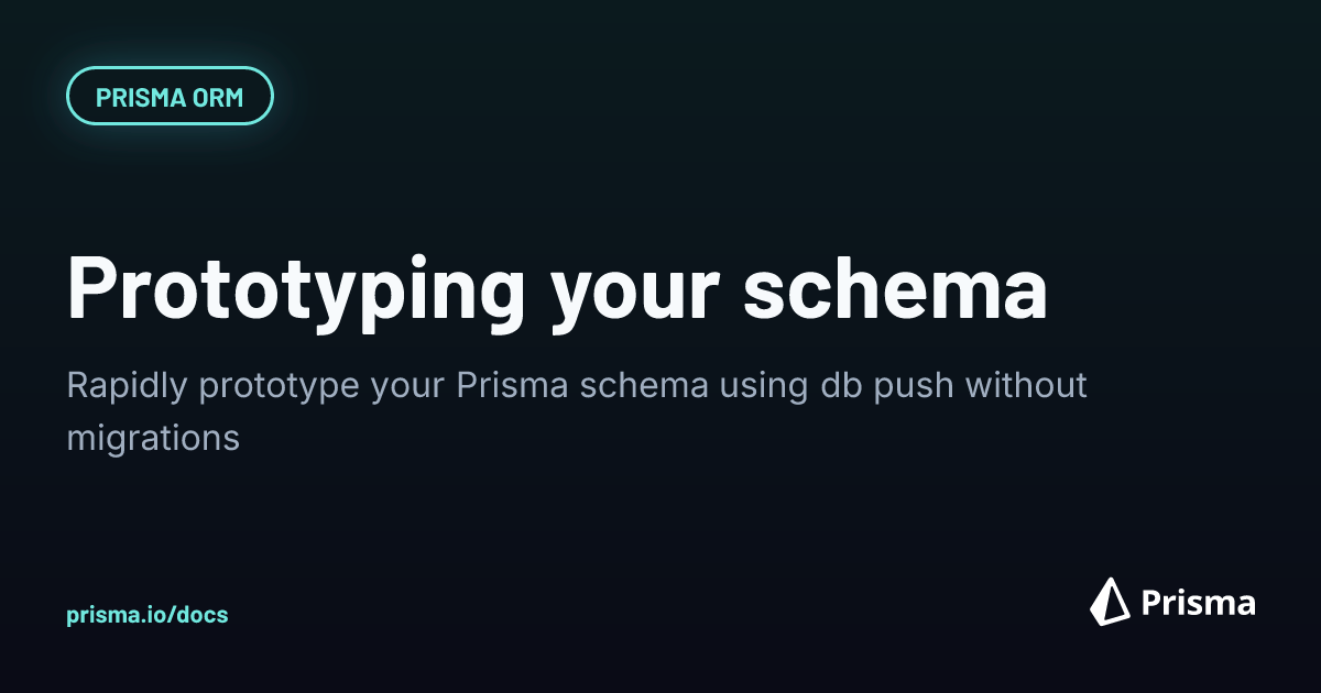 Prototyping your schema | Prisma Documentation