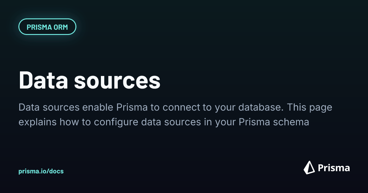 Data sources (Reference) | Prisma Documentation