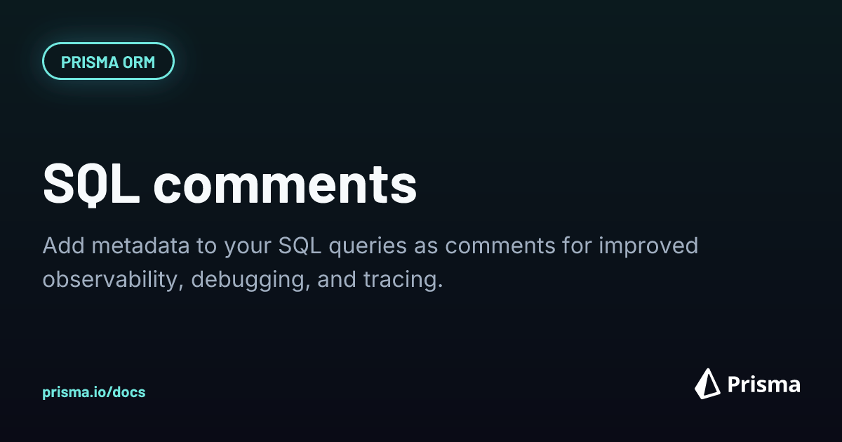 SQL comments | Prisma Documentation
