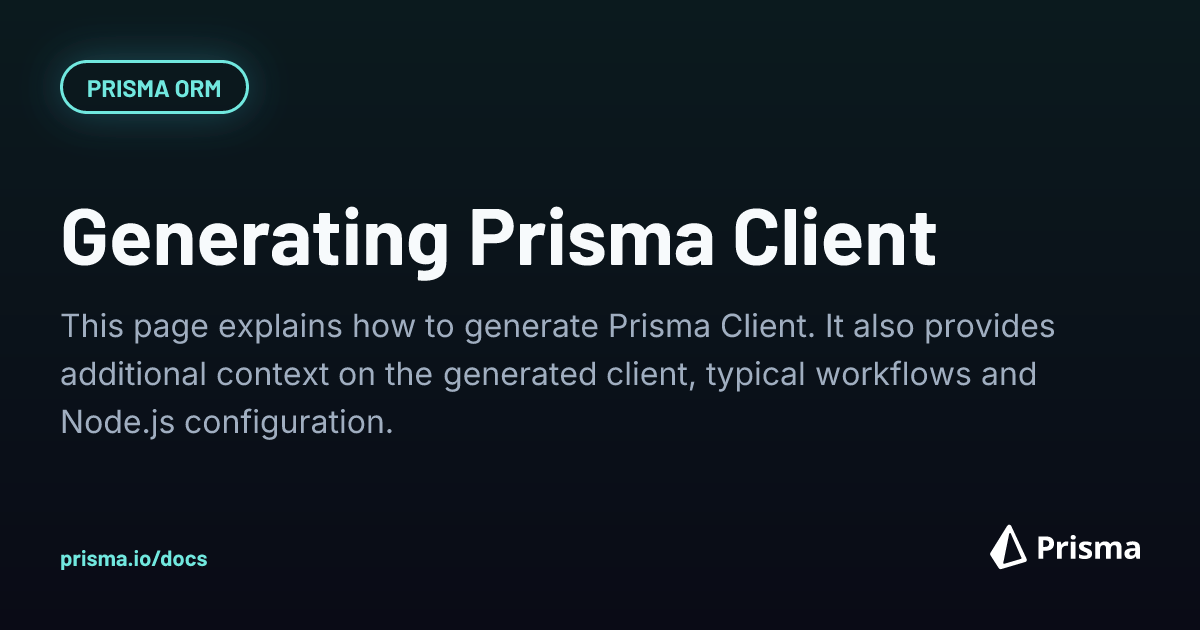 Generating Prisma Client | Prisma Documentation