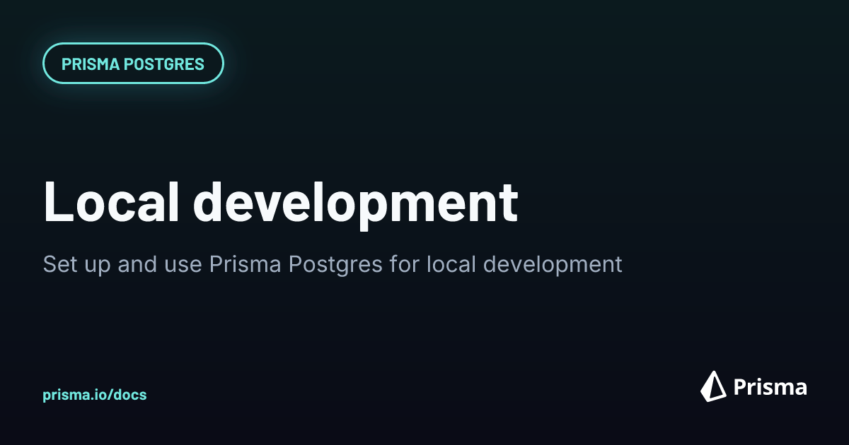 Local development with Prisma Postgres | Prisma Documentation