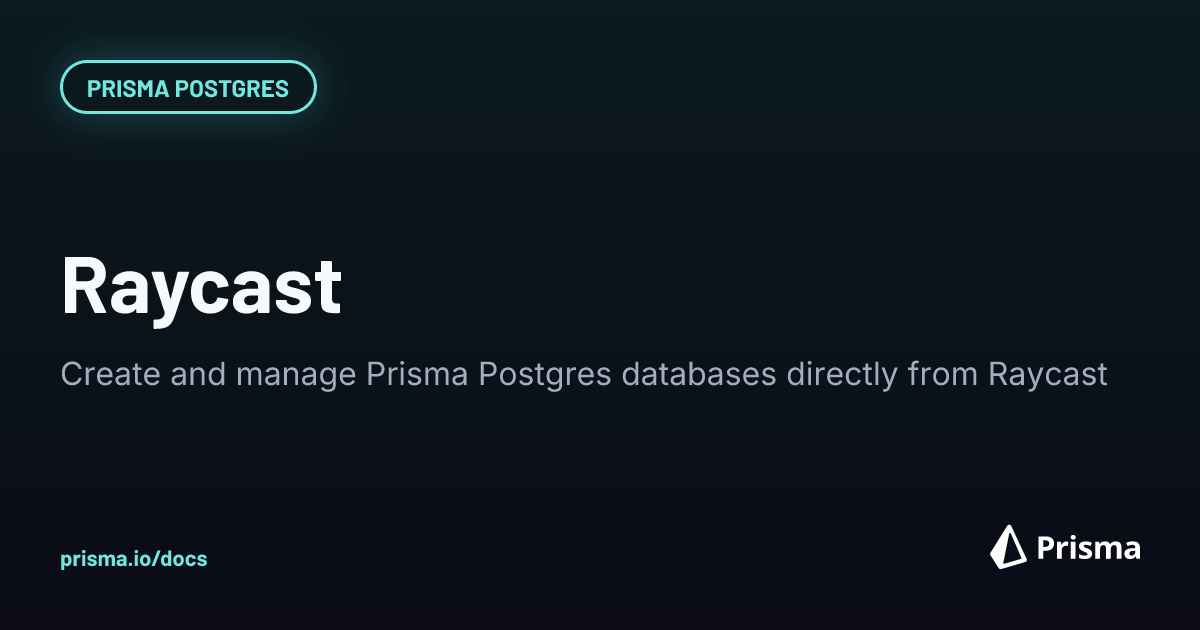 Prisma Postgres Raycast Extension | Prisma Documentation