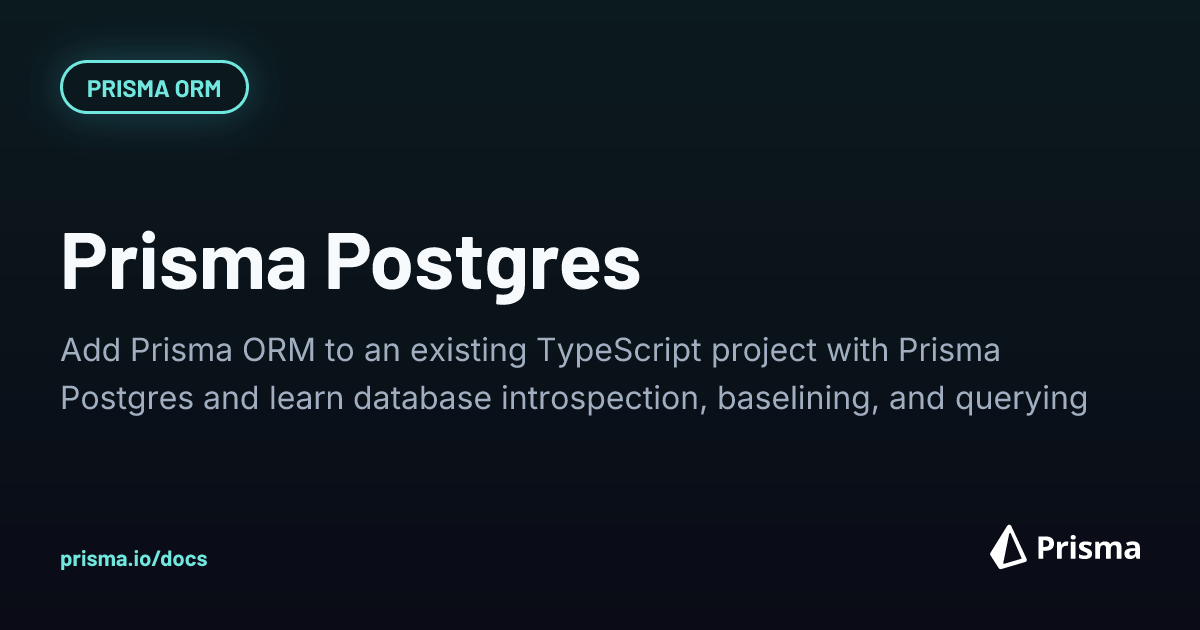 How to add Prisma ORM to an existing project using Prisma Postgres (15 ...